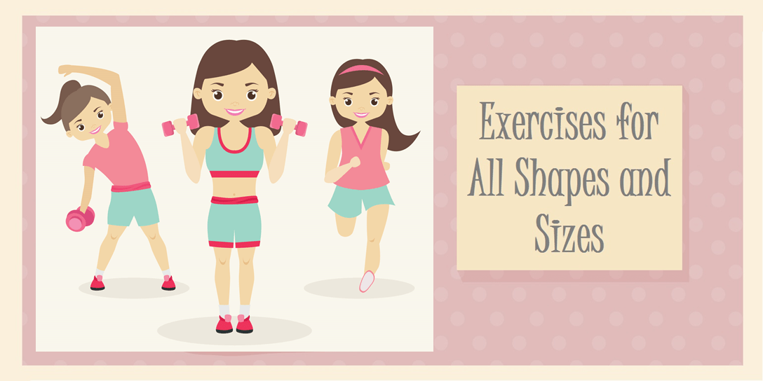 Exercises for All Shapes And Sizes, As Well As Exercises for Weight Gain.